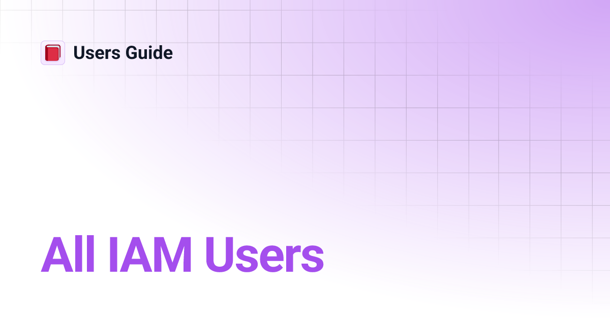 All IAM Users | Users Guide